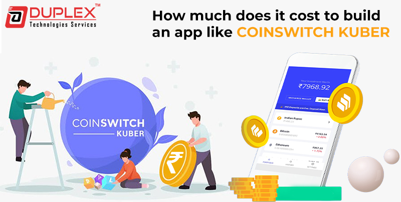 Build an app like CoinSwitch Kuber | Cost and Features